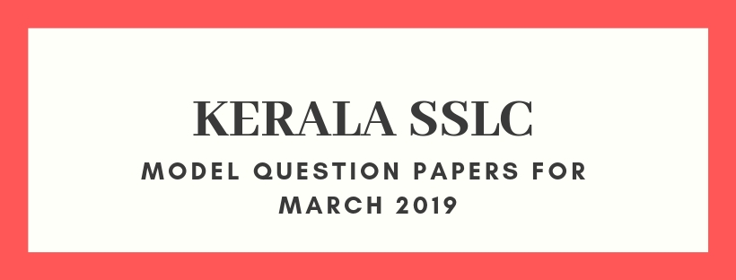 Kerala SSLC Exam March 2019- Model question papers