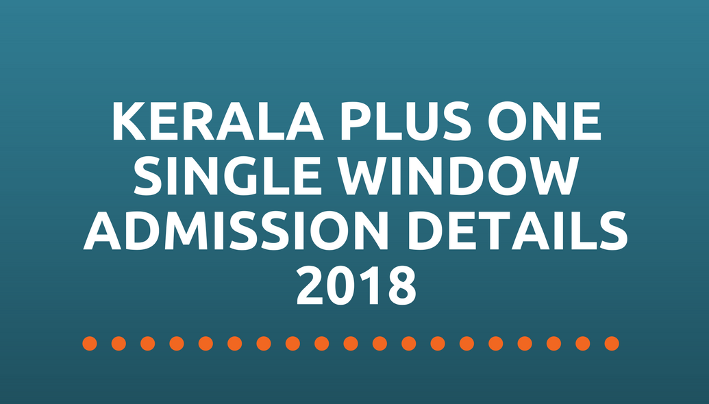 Kerala Plus One Single Window Admissions HSCAP 2018