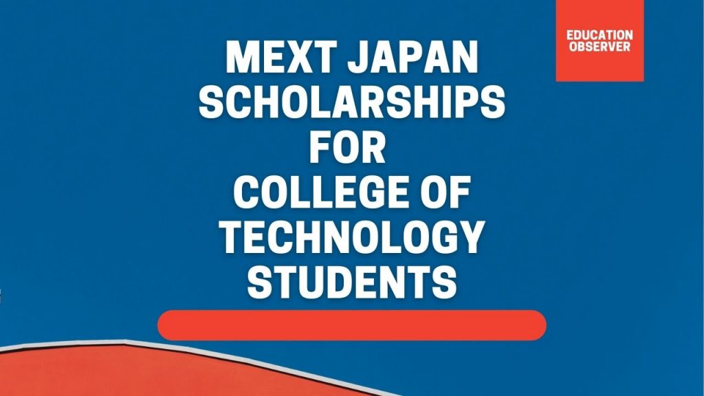 MEXT 2022 Scholarships for College of Technology students in Japan ...