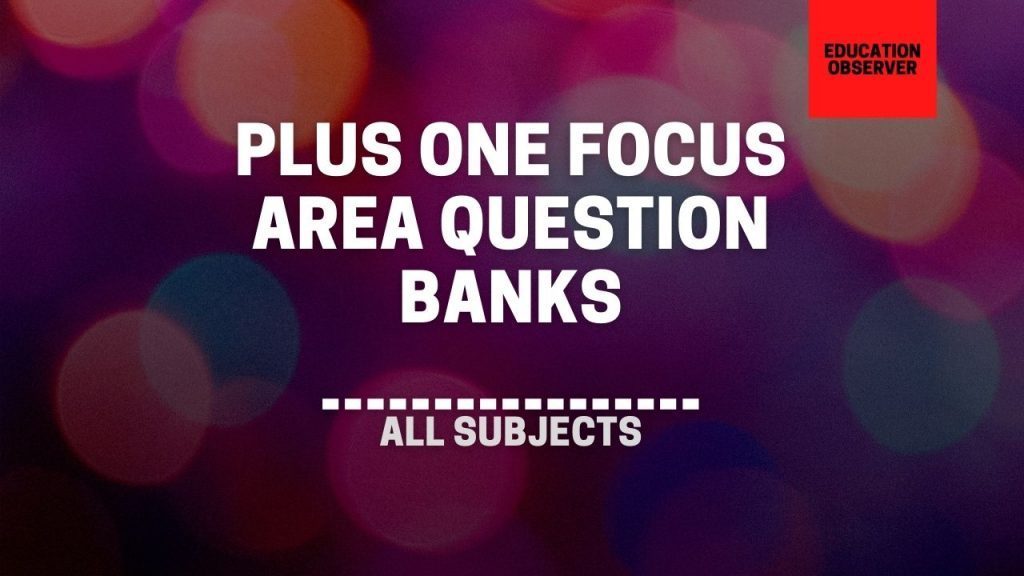 Kerala Plus One Focus Area Question Bank for all subjects – Education ...
