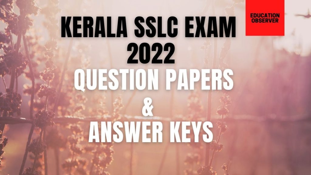 Kerala SSLC Exam 2022- Question Papers, Keys and Solutions – Education ...