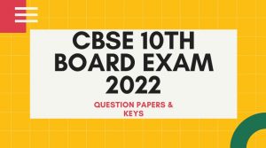 CBSE 10th Board exam 2022- Original Question Papers Keys and Solutions ...