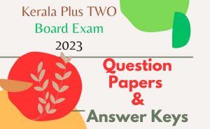 Kerala Plus Two Board Exam 2023 – Question papers and answer keys ...