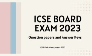 ICSE 10th Board Exam 2023 – Solved question papers – Education Observer