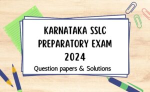 Karnataka SSLC Preparatory exam 2024 Question papers and answer keys ...