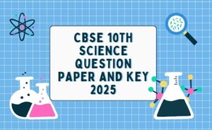 Question paper and answer key of CBSE 10th Science Exam 2025 ...